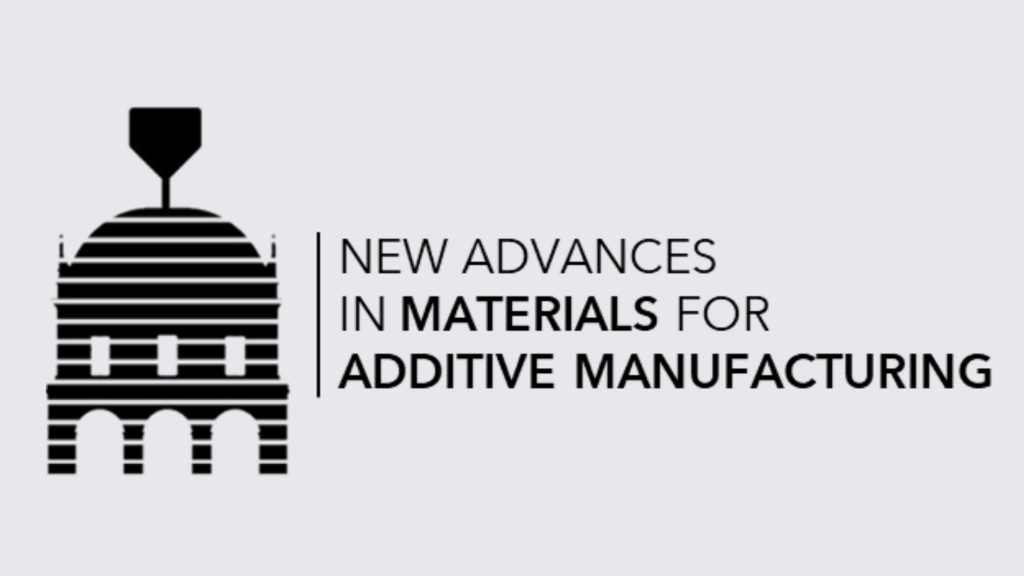 New Advances in Materials for Additive Manufacturing